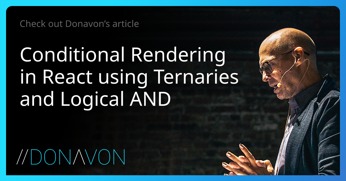 Conditional Rendering In React Using Ternaries And Logical And