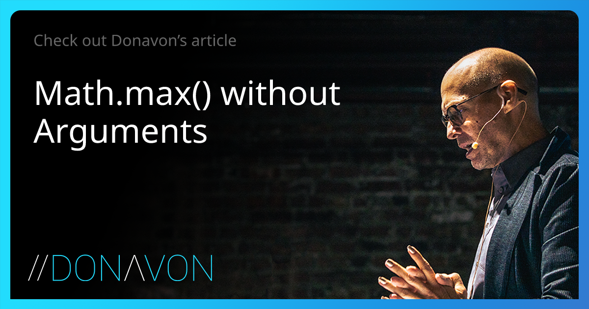 Math.max() without Arguments Math.max() without Arguments